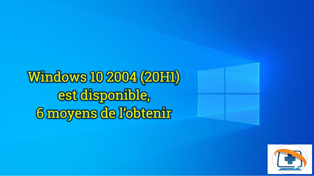 Windows 10 2004 (20H1) est disponible, 6 moyens de l’obtenir - SOSPC